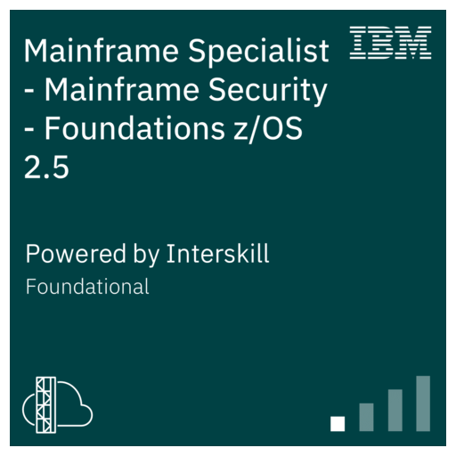 Interskill - Mainframe Specialist - Mainframe Security - Foundations z/OS 2.5 - Credly