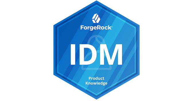 ForgeRock Identity Management Product Knowledge - Credly