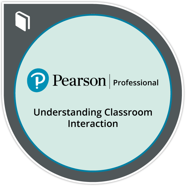 Pearson Professional Understanding Classroom Interaction Badge - Credly