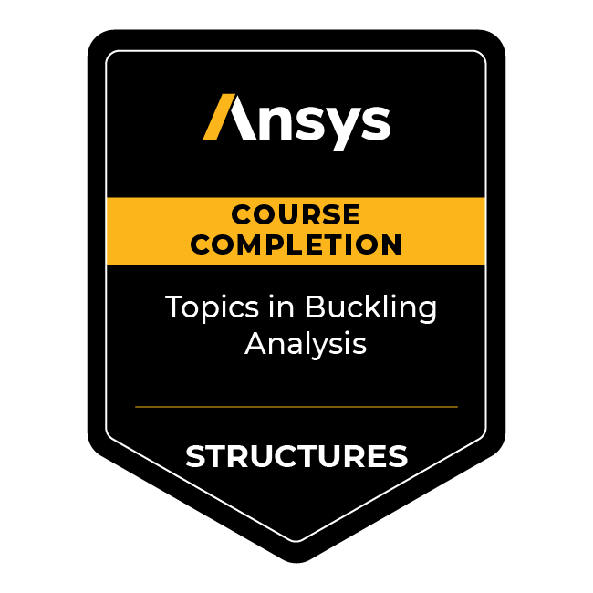 Ansys Course Completion: Topics in Buckling Analysis - Credly