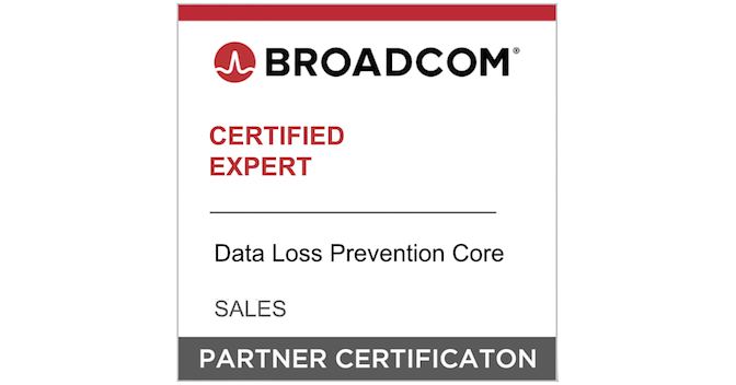 Broadcom Partner Certification - Certified Expert - Data Loss Prevention Core - Sales - Credly
