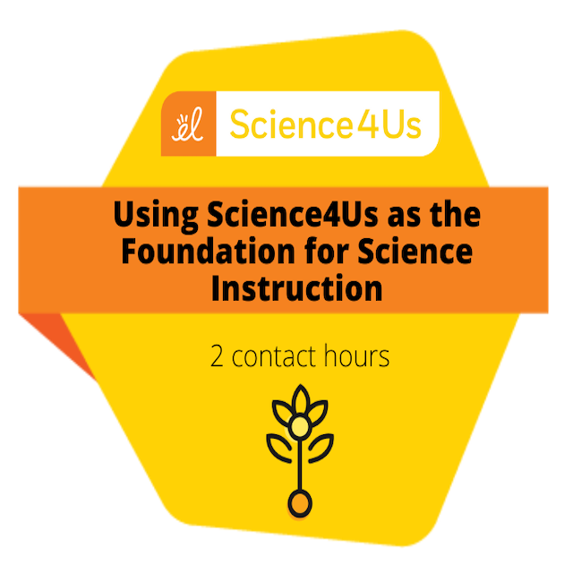 Using Science4Us as the Foundation for Science Instruction (2 Hours) - Credly
