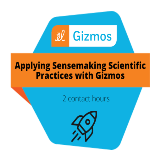 Applying Sensemaking Scientific Practices with Gizmos (2 Hours) - Credly