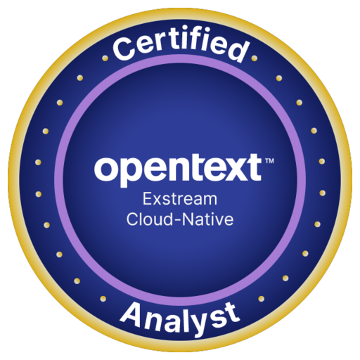 OpenText Certified Analyst - Exstream Cloud-Native - Credly