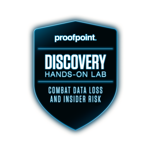 Proofpoint Discovery: Hands-On Lab - Combat Data Loss and Insider Risk - Credly