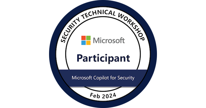 Security Technical Workshop: “Microsoft Copilot for Security Partner Bootcamp” Participant - Credly