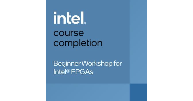 Beginner Workshop for Intel® FPGAs Course Completion - Credly