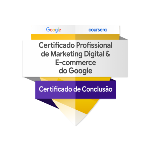 Certificado Profissional de Marketing Digital & E-commerce do Google - Credly