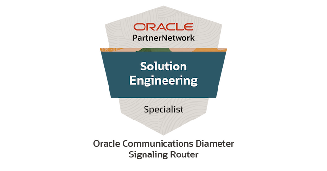 Oracle Communications Diameter Signaling Router Solution Engineer Specialist - Credly