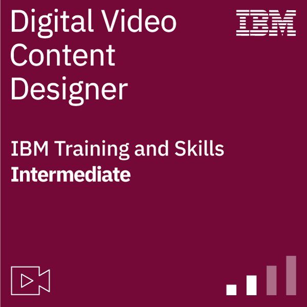 IBM Digital Video Content Designer - Foundation - Credly