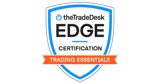 The Trade Desk Edge Academy Certified: Trading Essentials - Credly