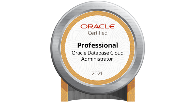 Oracle Database Cloud Administrator 2021 Certified Professional - Credly
