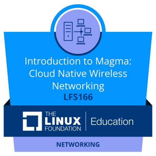 LFS166: Introduction to Magma - Cloud Native Wireless Networking - Credly