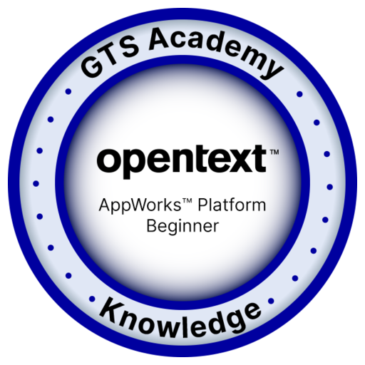 OpenText Knowledge - AppWorks Platform Beginner - GTS Academy - Credly