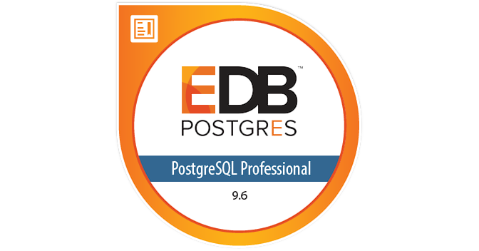 EDB Certified Professional - PostgreSQL 9.6 - Credly