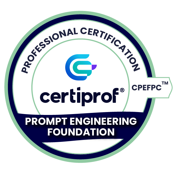 Prompt Engineering Foundation Professional Certification - CPEFPC™ - Credly
