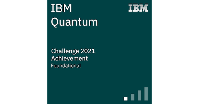 IBM Quantum Challenge 2021 Achievement - Foundational - Credly
