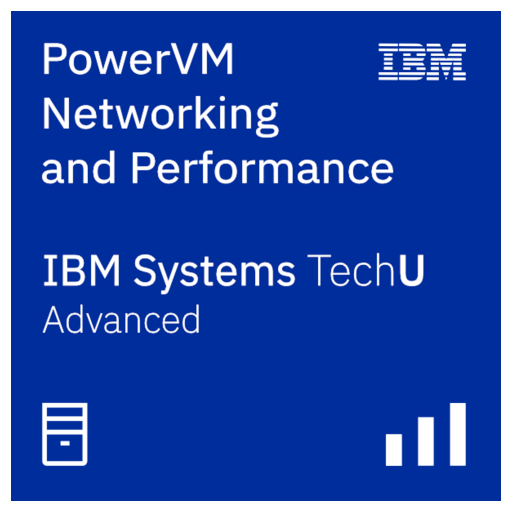 IBM TechU PowerVM Networking and Performance - Credly