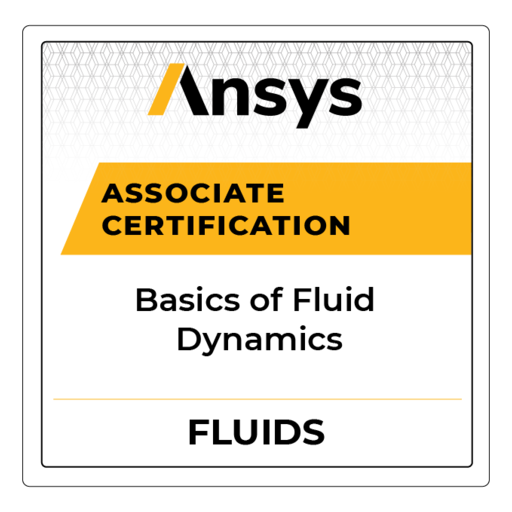 Ansys Associate Certification: Basics of Fluid Dynamics - Credly
