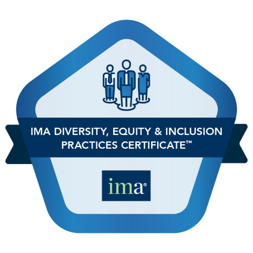 IMA Diversity, Equity & Inclusion Practices Certificate™ - Credly