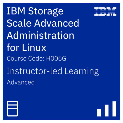 IBM Storage Scale Advanced Administration for Linux - Code: H006G - Credly