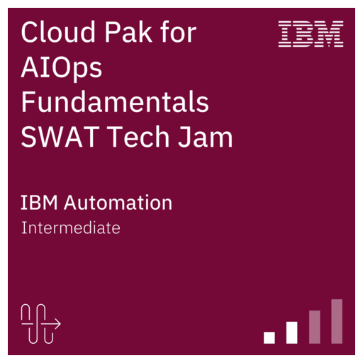 Cloud Pak for AIOps Fundamentals SWAT Tech Jam - Credly