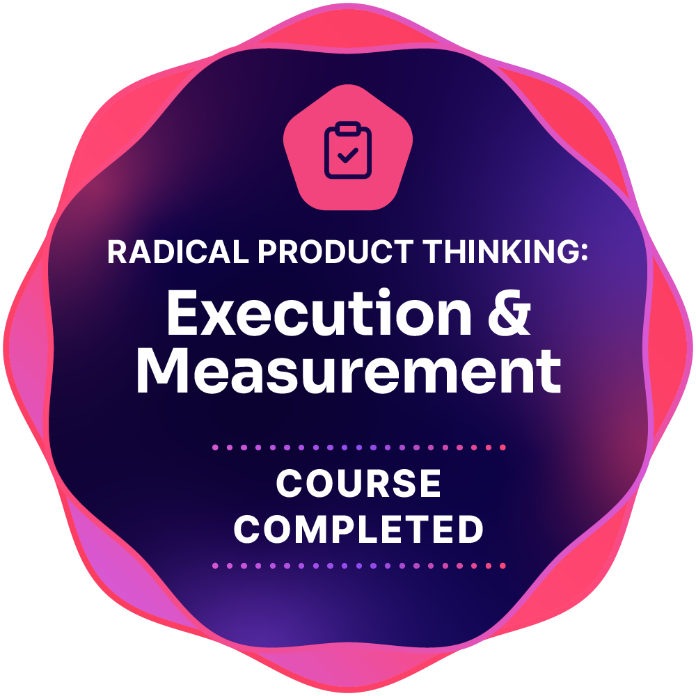 Radical Product Thinking: Hypothesis-driven Metrics & Execution - Credly