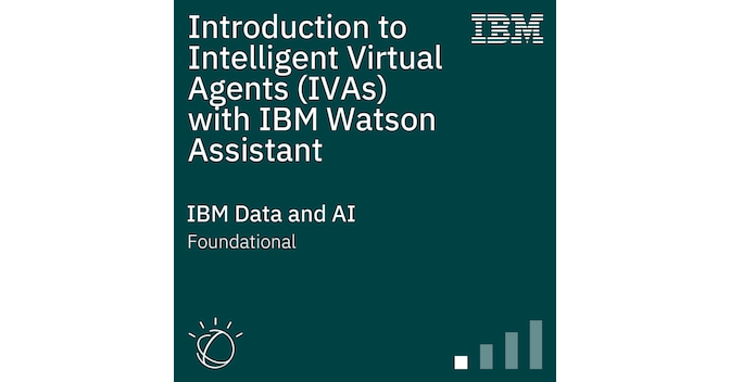 Introduction to Intelligent Virtual Agents (IVAs) with IBM Watson ...
