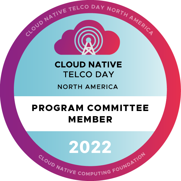 Cloud Native Telco Day North America 2022 Program Committee Member ...