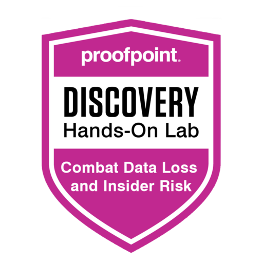 Proofpoint Discovery: Hands-On Lab - Combat Data Loss and Insider Risk - Credly