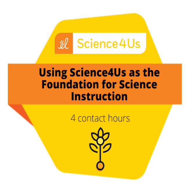 Using Science4Us as the Foundation for Science Instruction (4 Hours ...
