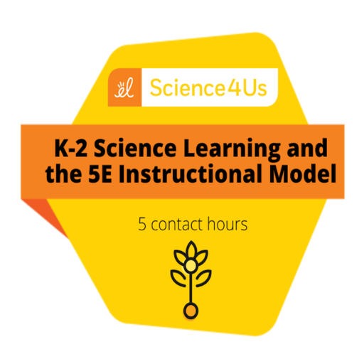 K-2 Science Learning and the 5E Instructional Model (5 Hours) - Credly