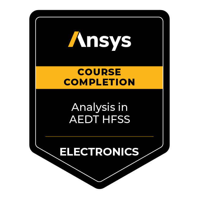 Ansys Course Completion: Analysis in AEDT HFSS - Credly