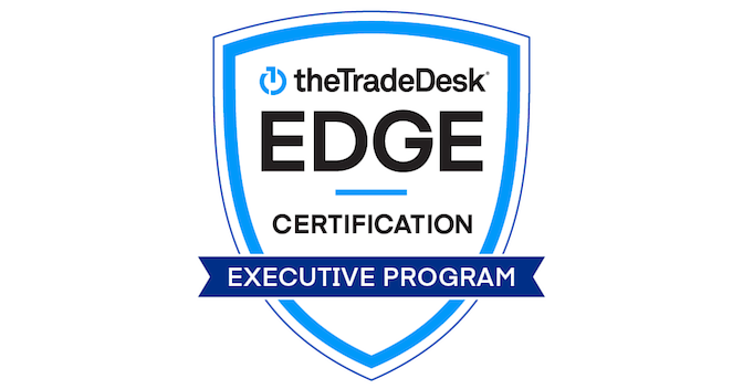 The Trade Desk Edge Academy Certified: Executive Program - Credly