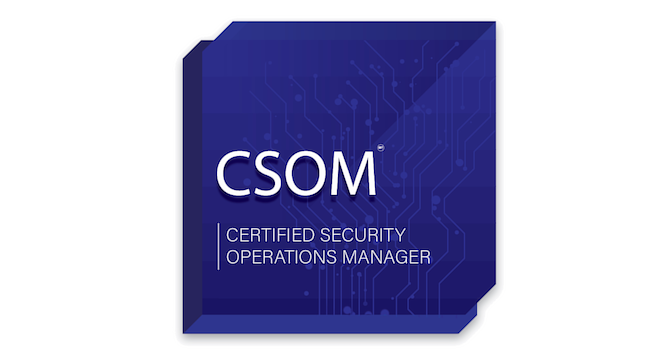 Certified Security Operations Manager (CSOM) - Credly
