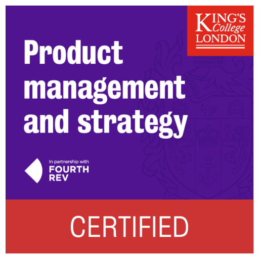 King’s Product Management Career Accelerator: Product management and strategy - Credly