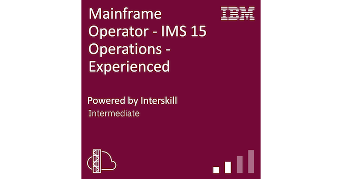 Interskill - Mainframe Operator – IMS 15 Operations - Experienced - Credly