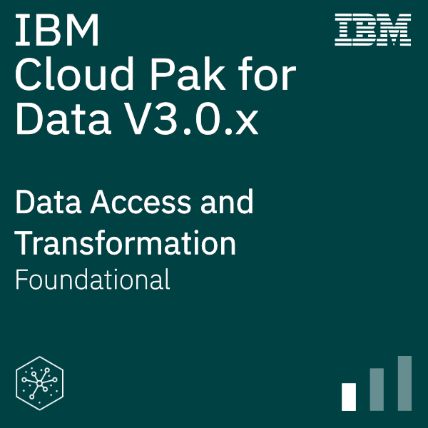 IBM Cloud Pak for Data V3.0.x Data Access and Transformation - Credly