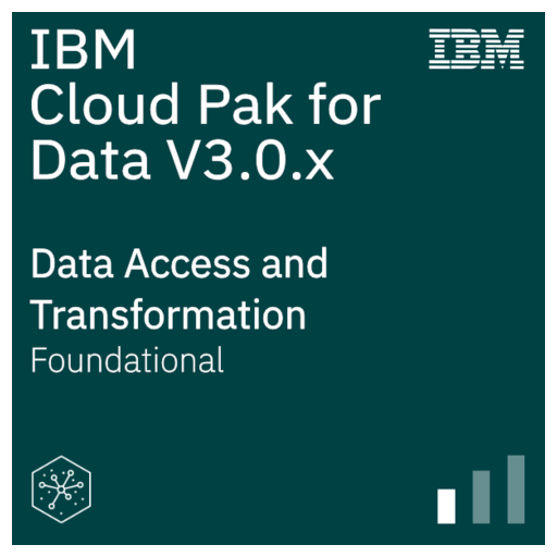 IBM Cloud Pak for Data V3.0.x Data Access and Transformation - Credly
