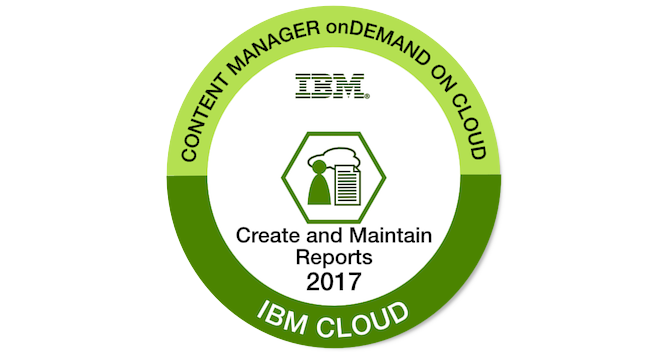 IBM CMOD on Cloud - Create and Maintain Reports - 2017 - Credly