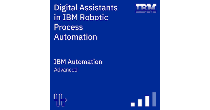 Digital Assistants in IBM Robotic Process Automation - Credly