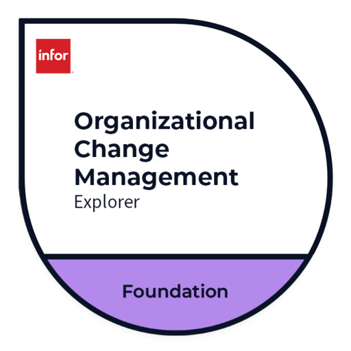 Infor Organizational Change Management (OCM): Explorer - Foundation - Credly