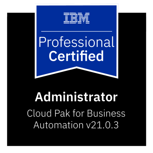 IBM Certified Administrator - IBM Cloud Pak for Business Automation v21 ...