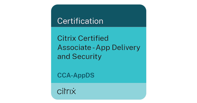 Citrix Certified Associate – App Delivery and Security (CCA-AppDS) - Credly