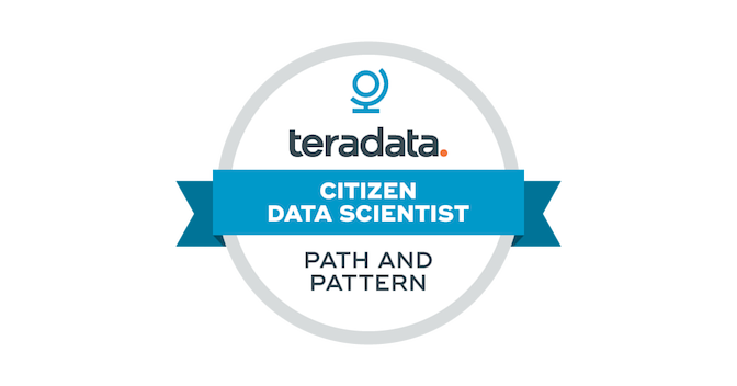 Teradata Citizen Data Scientist - Path and Pattern - Credly