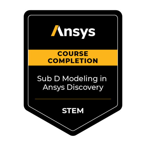 Ansys Course Completion: Sub D Modeling in Ansys Discovery - Credly