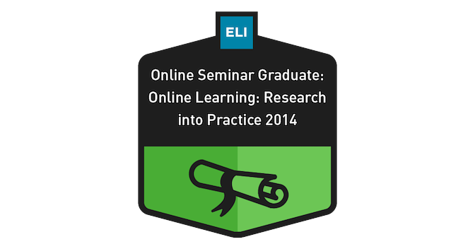 ELI Online Seminar Graduate: Online Learning: Research into Practice - Credly