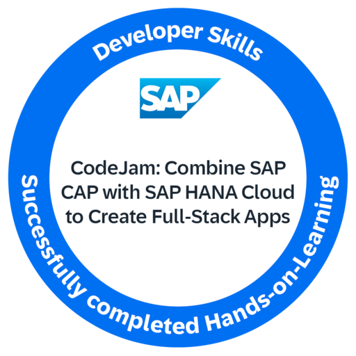 Developer Skills - CodeJam: Combine SAP CAP with SAP HANA Cloud to Create Full-Stack Apps - Credly