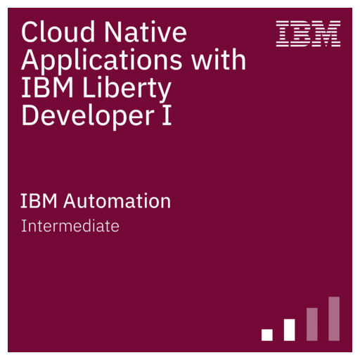 Cloud Native Applications with IBM Liberty Developer I - Credly