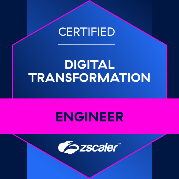 Zscaler Digital Transformation Engineer - Credly